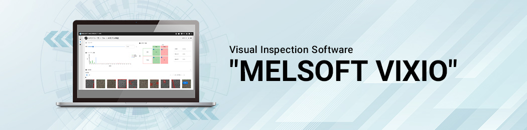 Visual Inspection Software “MELSOFT VIXIO” | The Art of Manufacturing ...